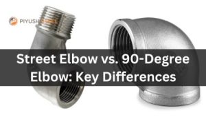 Street Elbow vs. 90-Degree Elbow: Key Differences - Piyush-Steel